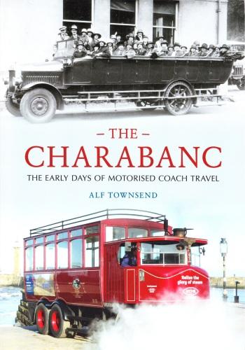 The Charabanc: The Early Days of Motorised Coach Travel - AutoBookMobile